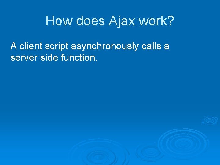 A Beginners Session to Ajax Asynchronous client calls