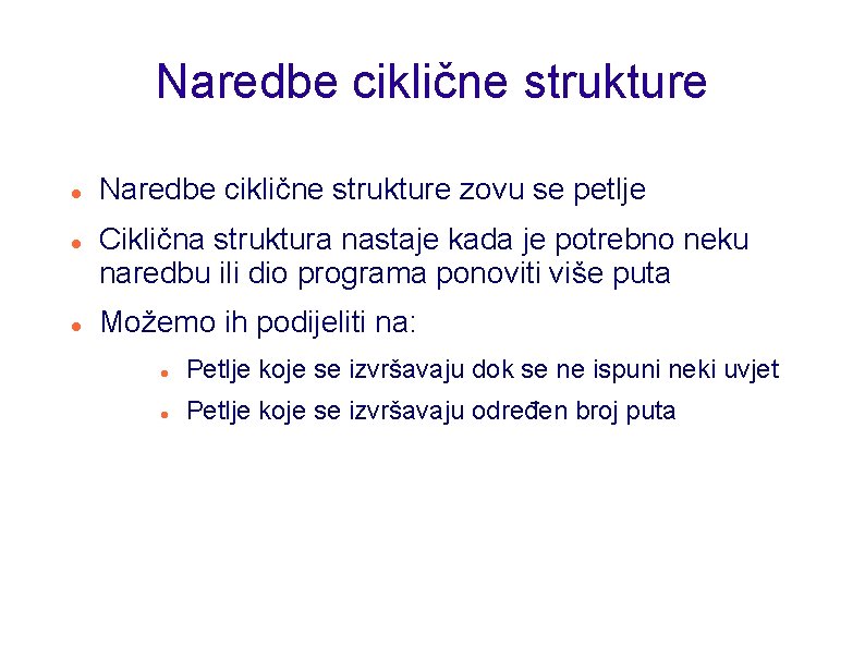 Petlje FOR NEXT Naredbe cikline strukture Naredbe cikline
