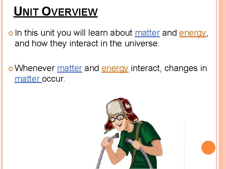 UNIT 5 PHYSICAL BEHAVIOR OF MATTER UNIT OVERVIEW