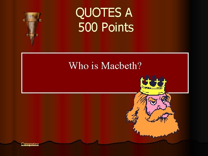 The Tragedy of Macbeth Review Jeopardy QUOTES BACKGROUND