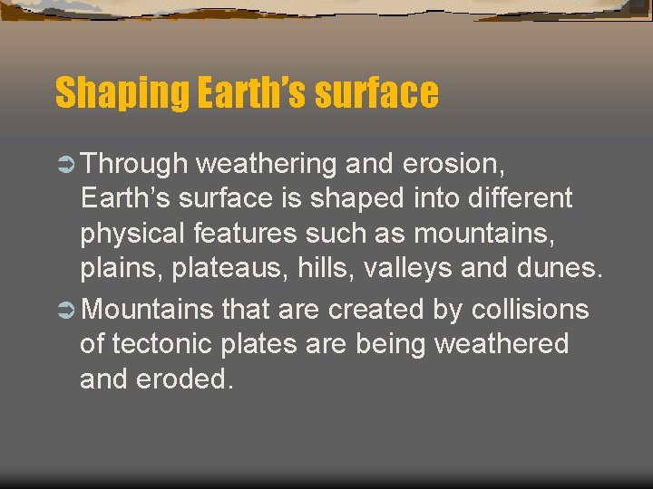 Learning Objective Differentiate between physical and chemical weathering