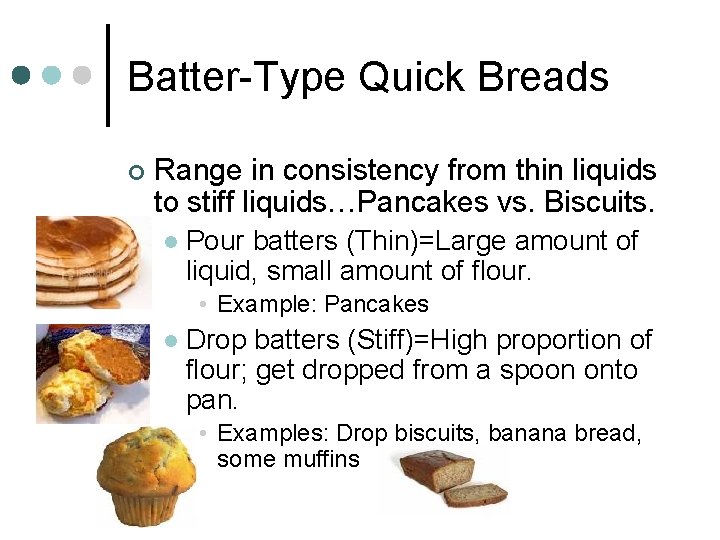 QUICK BREADS Types of Functions of ingredients in