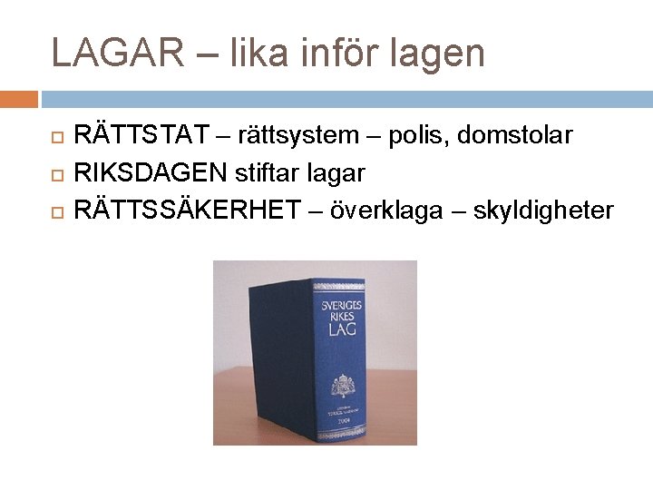 LAGAR REGLER OCH NORMER Varfr behver samhllet lagar