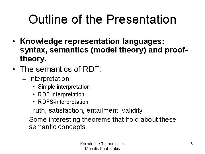 RDF Semantics Knowledge Technologies Manolis Koubarakis 1 Acknowledgement