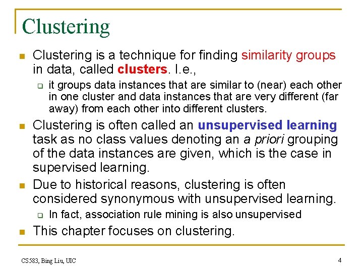 Chapter 4 Unsupervised Learning CS 583 Bing Liu