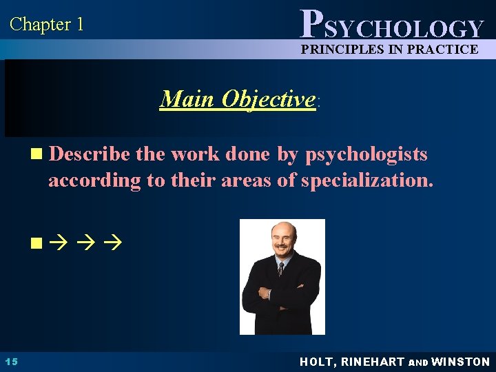 PSYCHOLOGY Chapter 1 PRINCIPLES IN PRACTICE Bellringer ANSWER