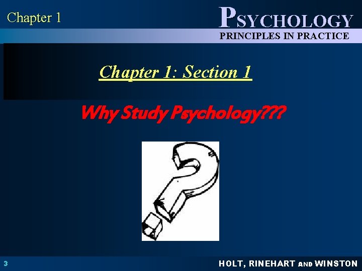 PSYCHOLOGY Chapter 1 PRINCIPLES IN PRACTICE Bellringer ANSWER