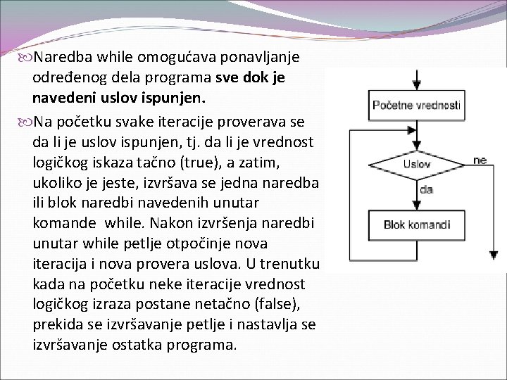 Naredbe ciklusa WHILE naredba naredba sa preduslovom Da