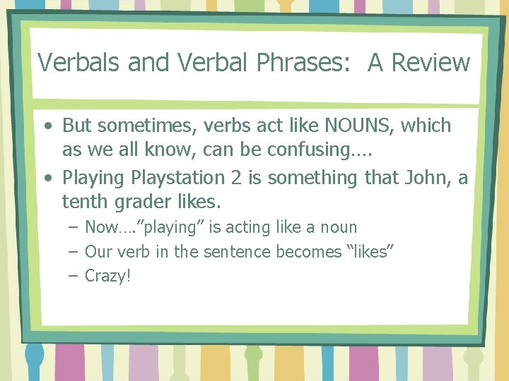 Gerunds and Gerund Phrases 2006 Verbals and Verbal