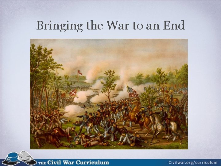 1864 1865 Bringing the War to an End