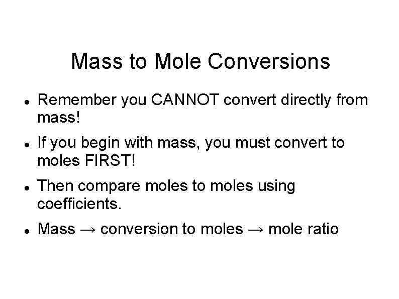 Stoichiometry Part 3 Mass to Mole Conversions Remember