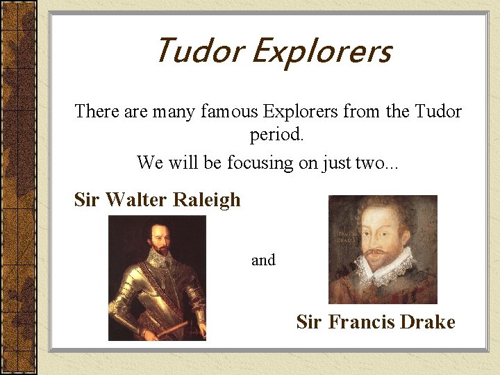 The Tudors Learning Objective To learn about Tudor