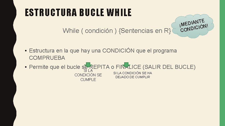 BUCLES Y CONDICIONALES RECURSOS CONDICIONALES Son estructuras en