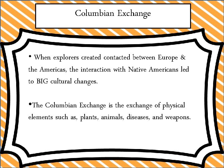 The Columbian Exchange Columbian Exchange When explorers created