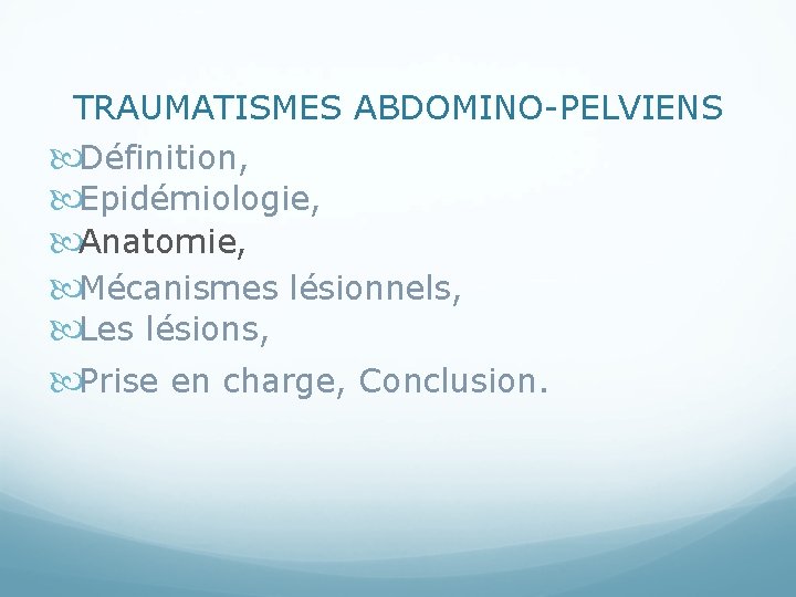 TRAUMATISMES ABDOMINOPELVIENS TRAUMATISMES ABDOMINOPELVIENS Dfinition ...