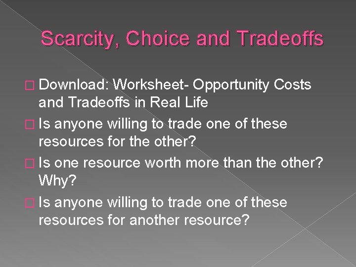Scarcity Lesson Objectives Display understanding of why scarcity