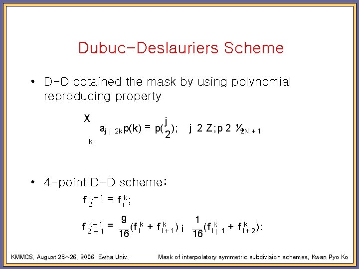 Mask of interpolatory symmetric subdivision schemes Kwan Pyo