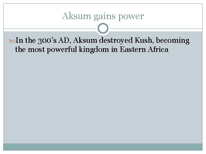 African Kingoms AKSUM GHANA MALI SONGHAI ZIMBABWE Aksum