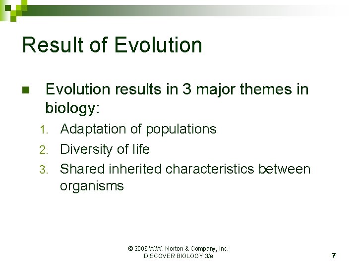 Biological Evolution A change in the genetic characteristics