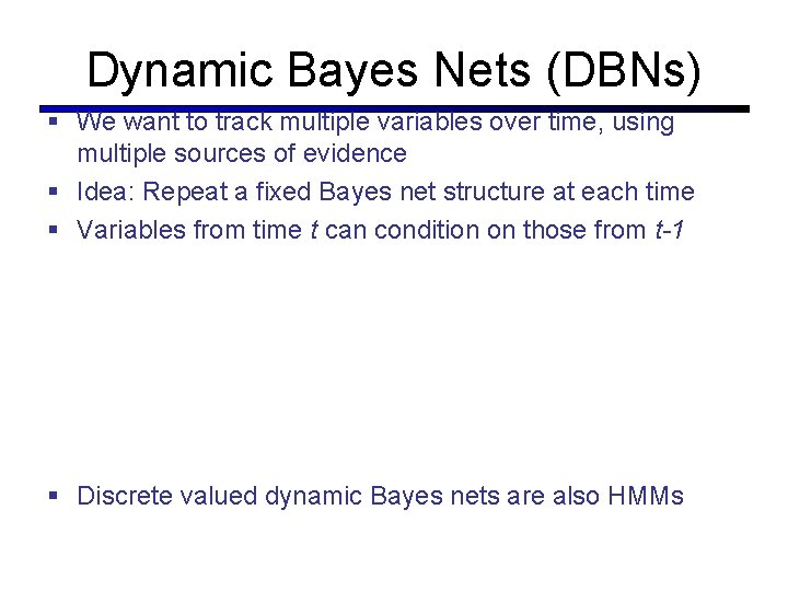 Bayes Nets A Bayes net is an efficient