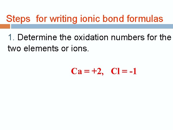 IONIC BONDING An electrical attraction between two oppositely