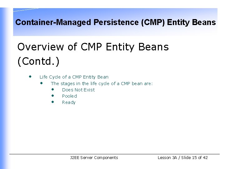 ContainerManaged Persistence CMP Entity Beans Objectives In this