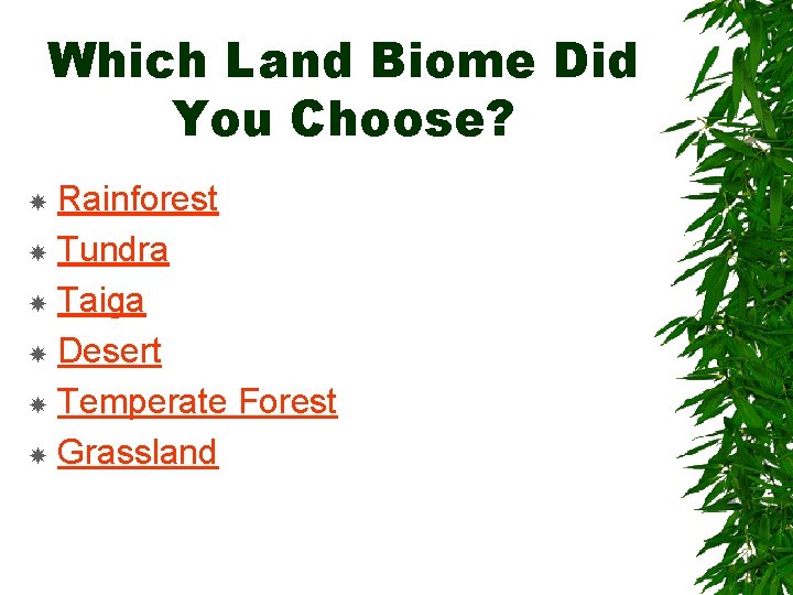 Land Biomes 5 th Grade Presented by Todd