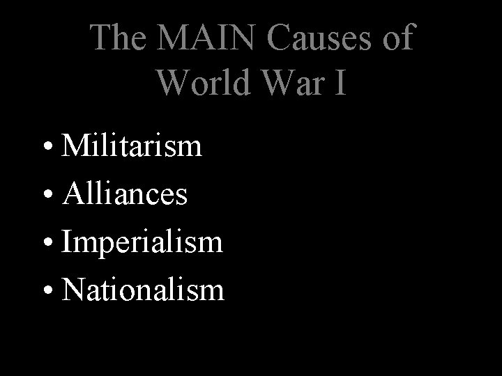 World War I has begun You are the