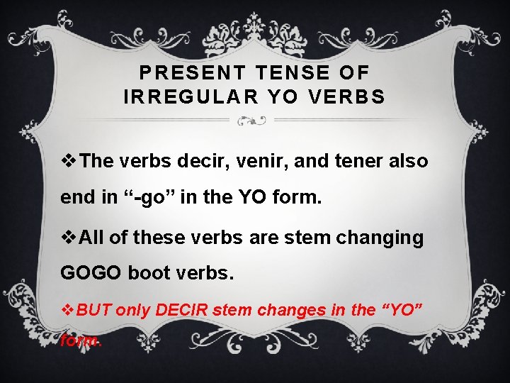 PRESENT TENSE OF IRREGULAR YO VERBS Avancemos 2