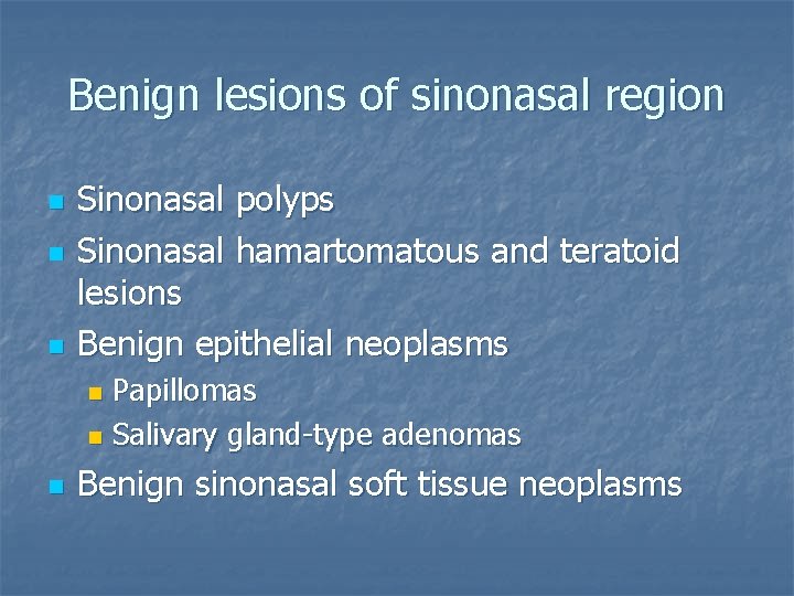 Benign sinonasal neoplasms and tumorlike lesions Prof Alena
