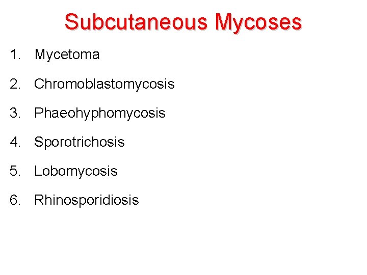 Subcutaneous Mycoses These are caused by fungi that