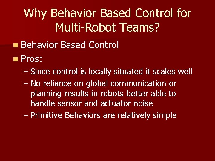 Behaviorbased Multirobot Architectures Why Behavior Based Control for
