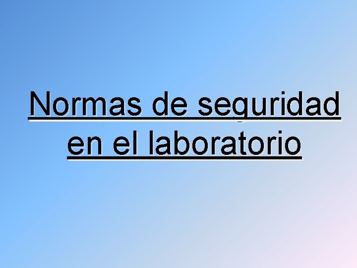 Normas de seguridad y bioseguridad Laboratorio de qumica