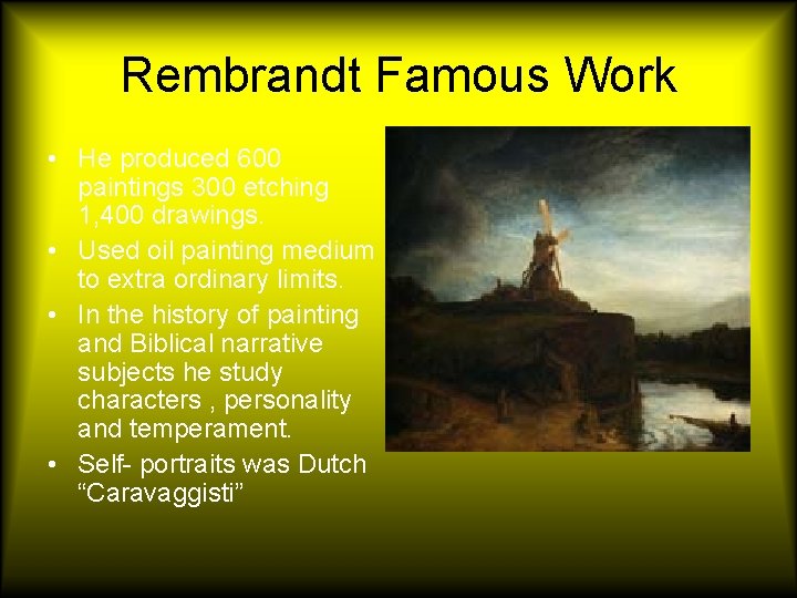 Rembrandt Life He was born in 1606 on