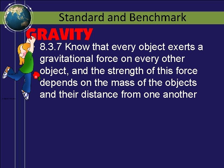 Gravity A Force of Attraction Objectives Describe gravity