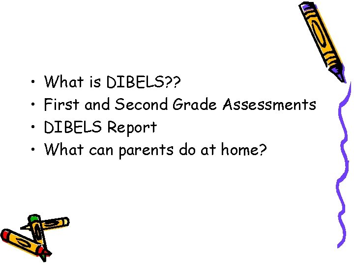 DIBELS Overview First and Second Grade What is
