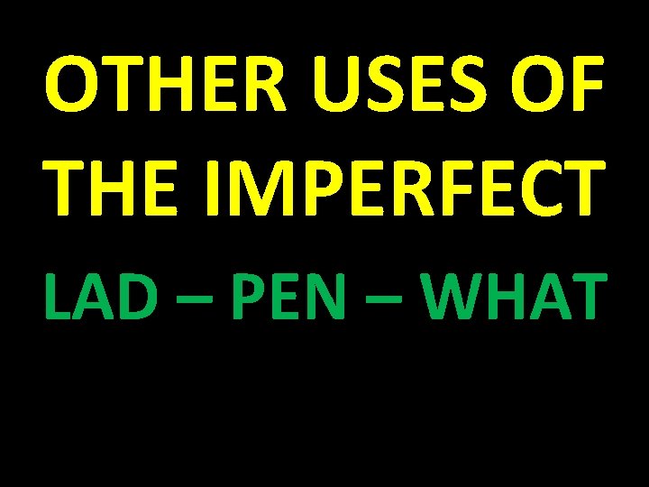 IMPERFECT TENSE REGULAR VERBS GRAMMAR SECTION WHAT IS