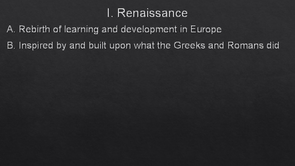 The Renaissance I Renaissance A Rebirth of learning