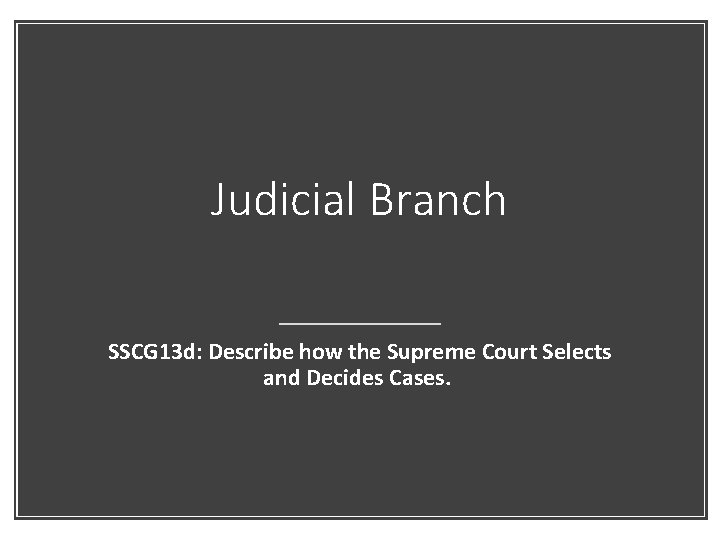 Judicial Branch The Supreme Court Judicial Branch SSCG