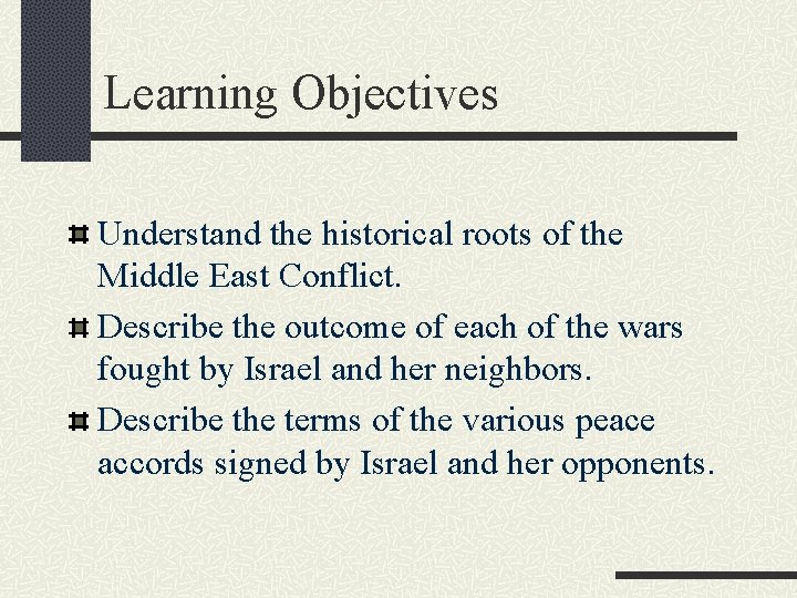 Conflict in the Middle East Learning Objectives Understand