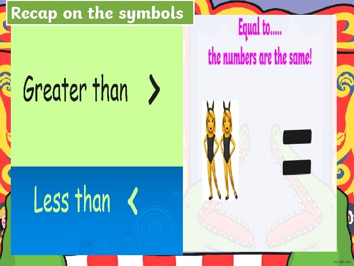 WALT Compare Numbers and use the Greater than