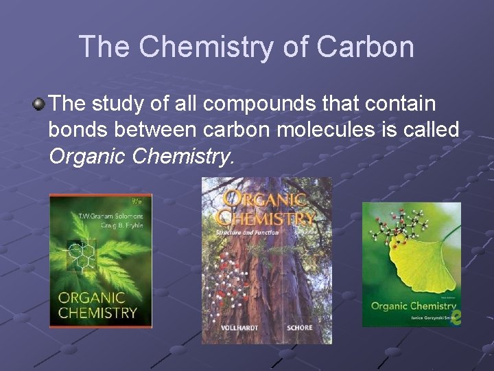 The Chemistry of Life Carbon Compounds The Chemistry