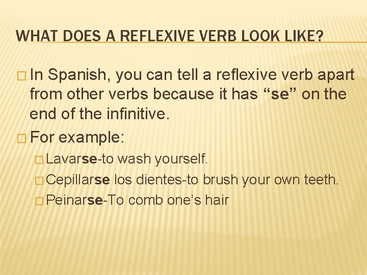 Los verbos reflexivos ACTIONS THAT ARE DONE TO