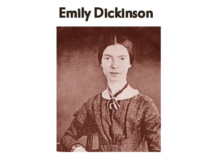Emily Dickinson 1830 1886 Emily Dickinson Biography Born