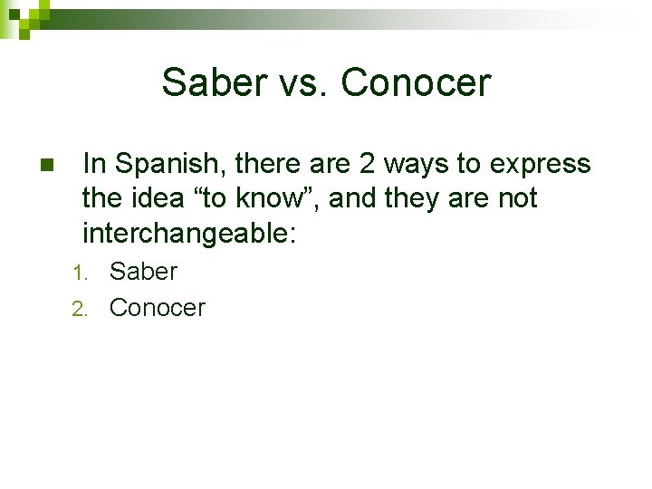 Saber vs Conocer Saber vs Conocer n In