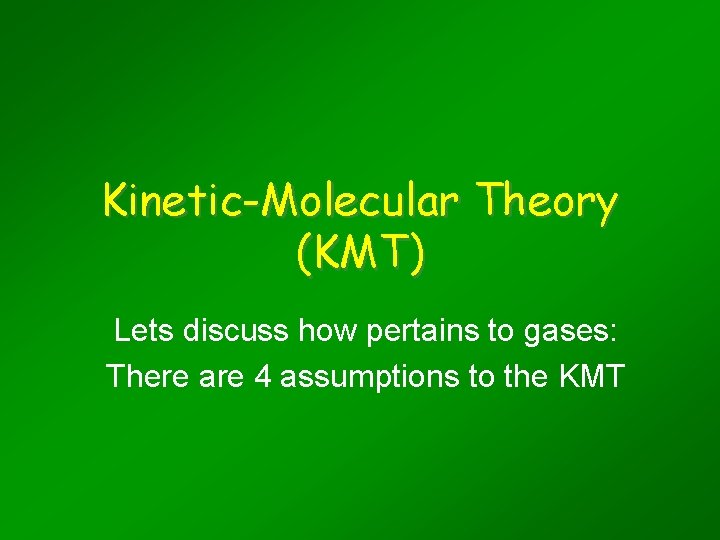 KineticMolecular Theory Models Scientists use models because simpler