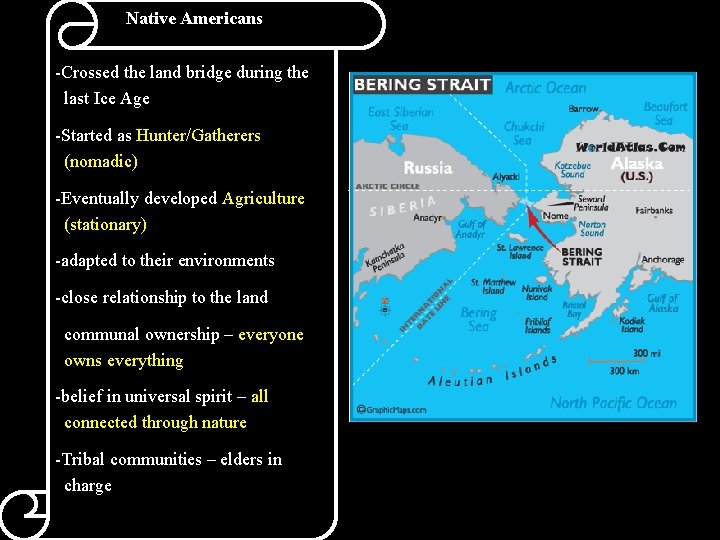 Native Americans Crossed the land bridge during the