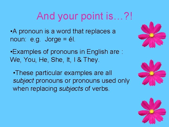 Los Pronombres pronouns Subject Pronouns In this presentation