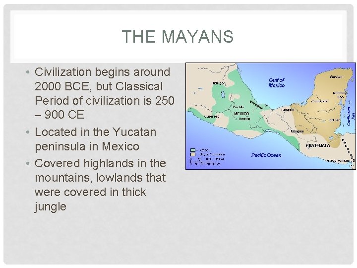 MAYA AZTEC INCA CIVILIZATIONS THE MAYANS Civilization begins