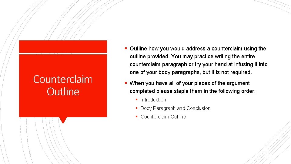 Counterclaims Have your introduction body paragraphs and conclusion
